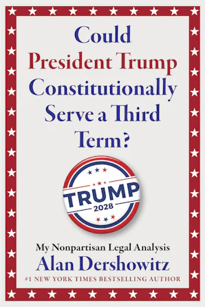 Could President Trump Constitutionally Serve a Third Term?